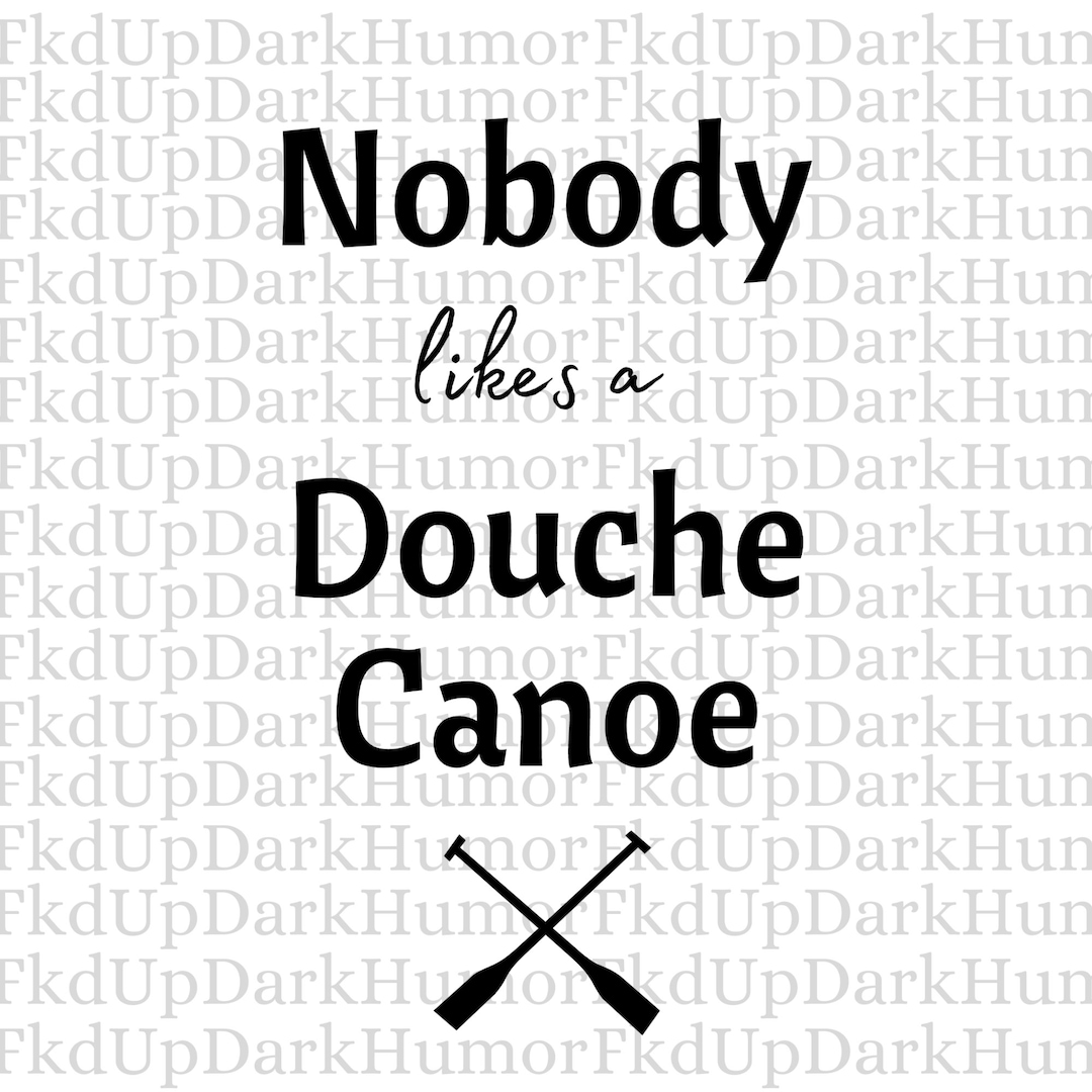 Douche Canoe SVG, Digital Download, Instant Download, Sarcasm ...