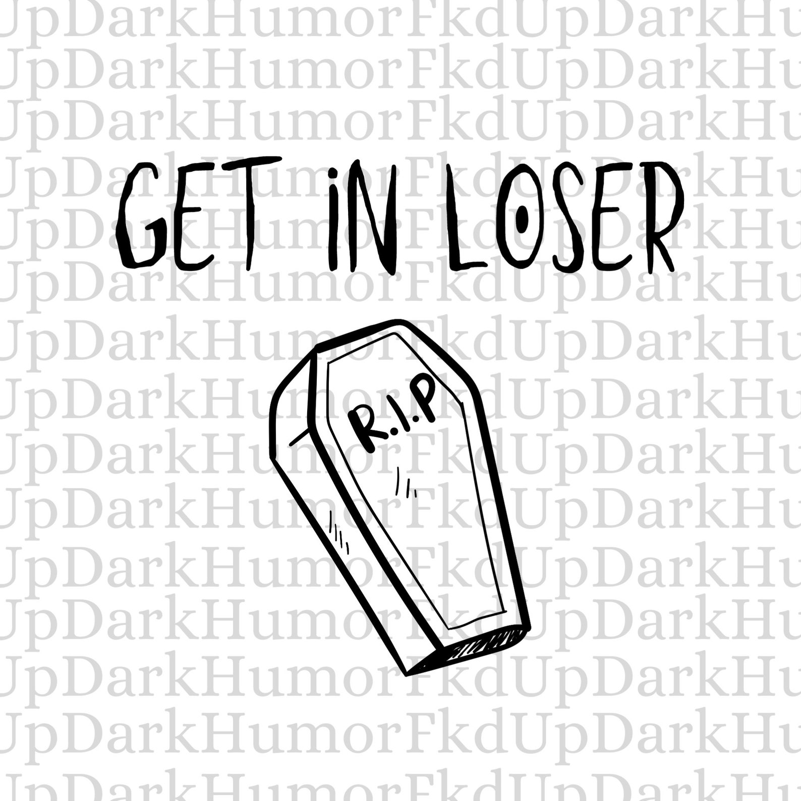 Get in Loser SVG, Instant Download, Digital Download, Cricut, Sarcasm ...