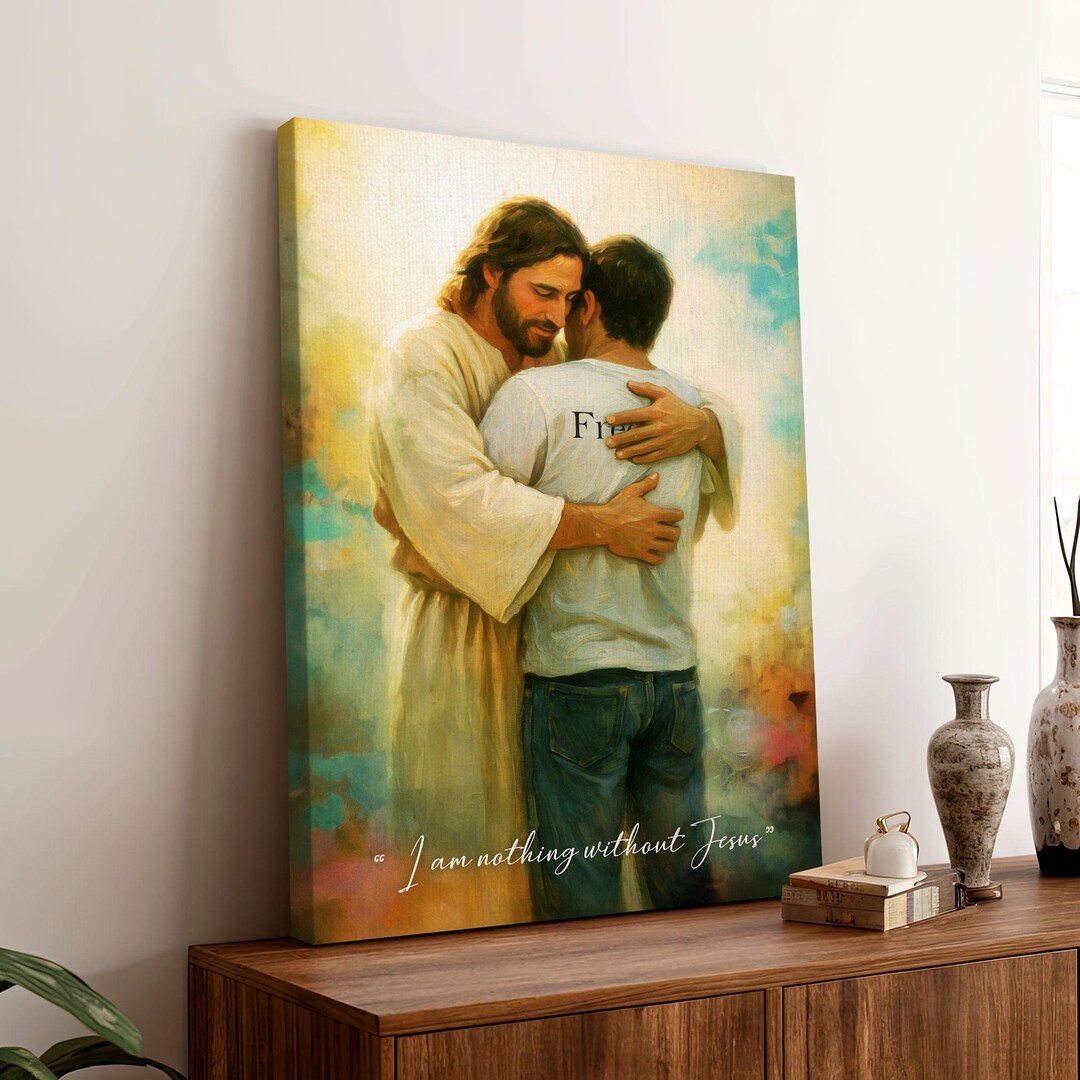 Christian Wall Art Jesus Hug Man Canvas, I Am Nothing Without Jesus ...