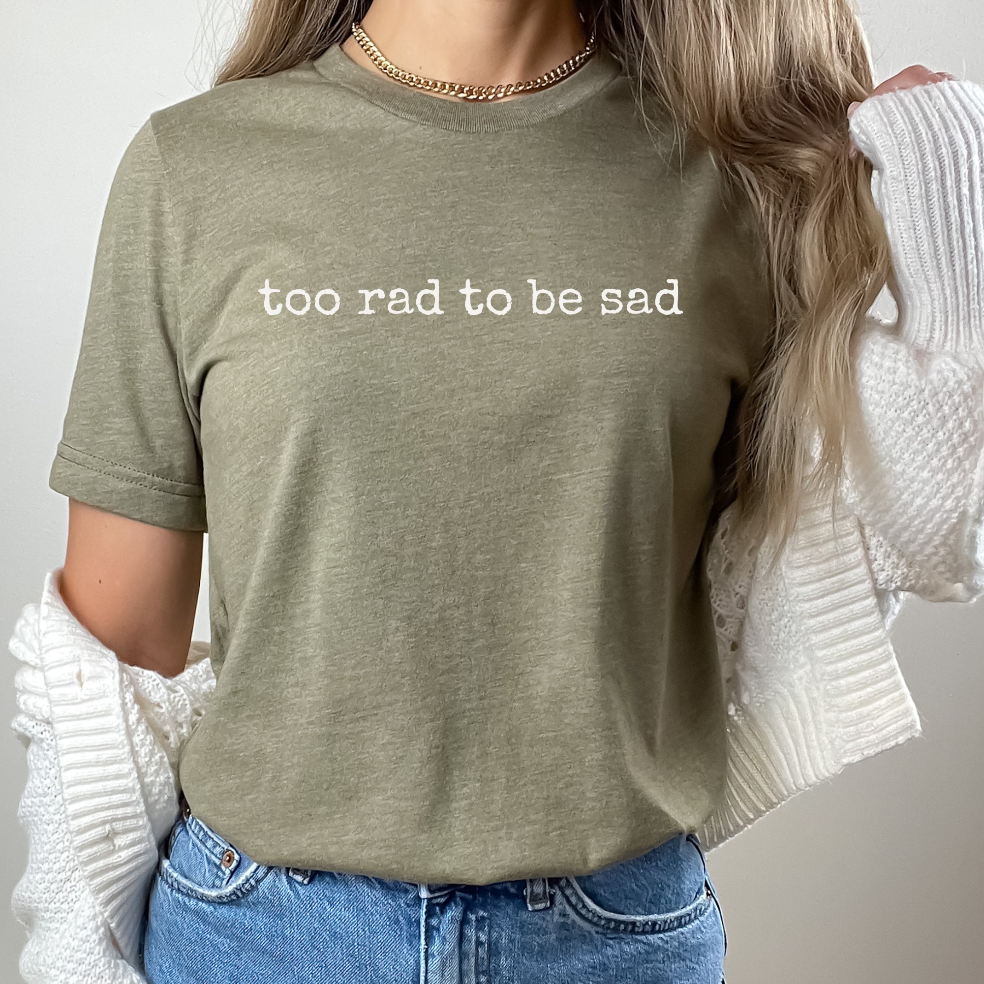 Too Rad to Be Sad T-shirt Positive Vibes Shirt Funny - Etsy