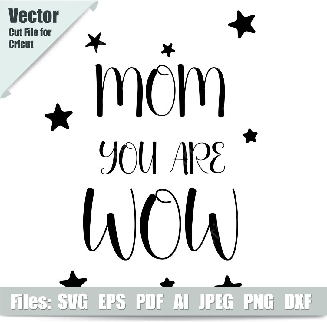 MOM WOW Svg, Mom You Are Wow SVG, Mother's Day Shirt Design, Stacked ...