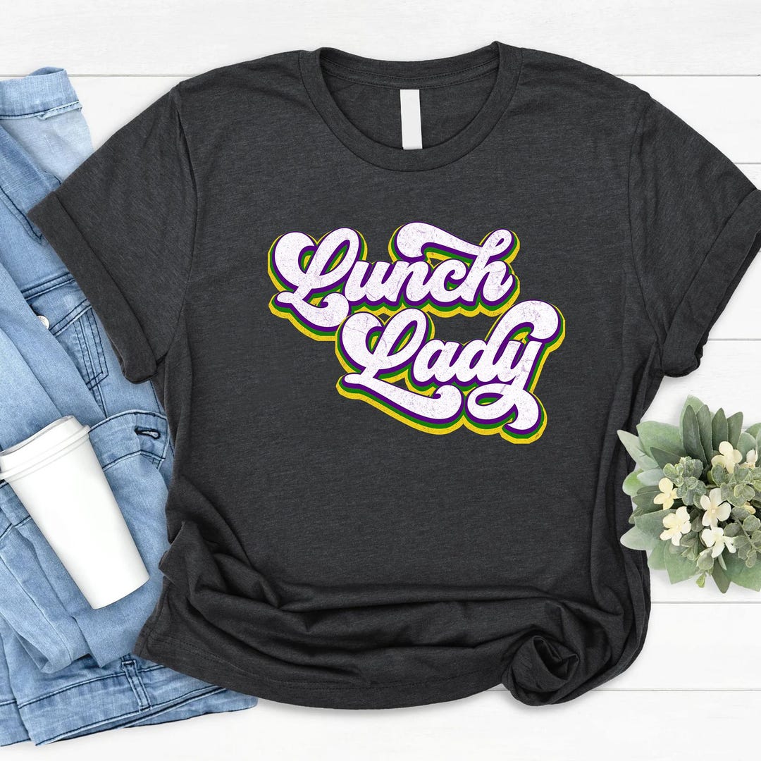 Lunch Lady Mardi Gras Shirt, New Orleans Shirt, Mardi Gras Lunch Lady Shirt, Cafeteria Worker ...