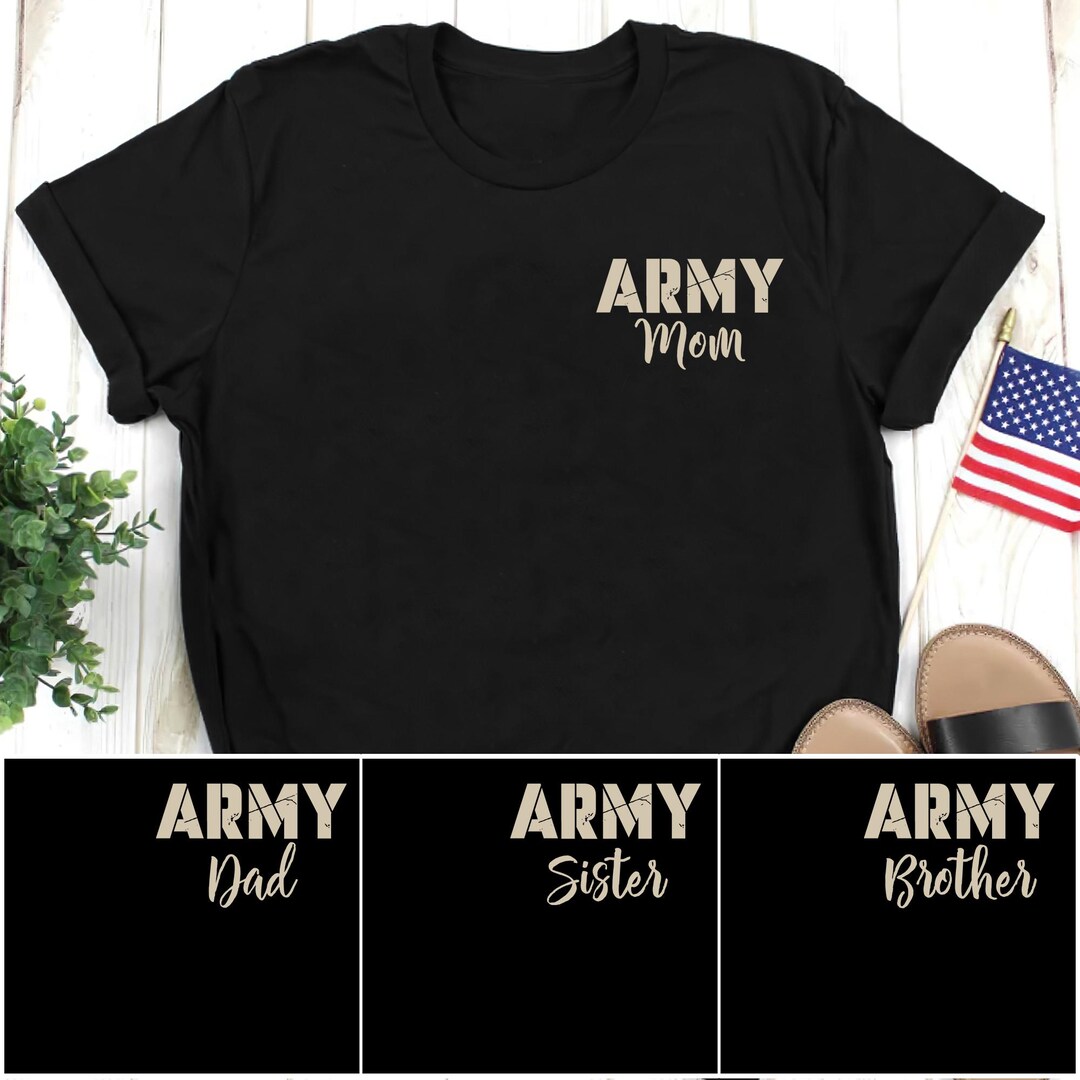 Custom Army Support Shirts, Proud Army Mom Dad Brother Sister Tees ...