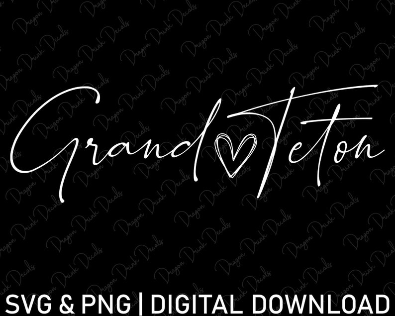 Grand Teton National Park Svg, Digital Download, Cursive Font Svg ...