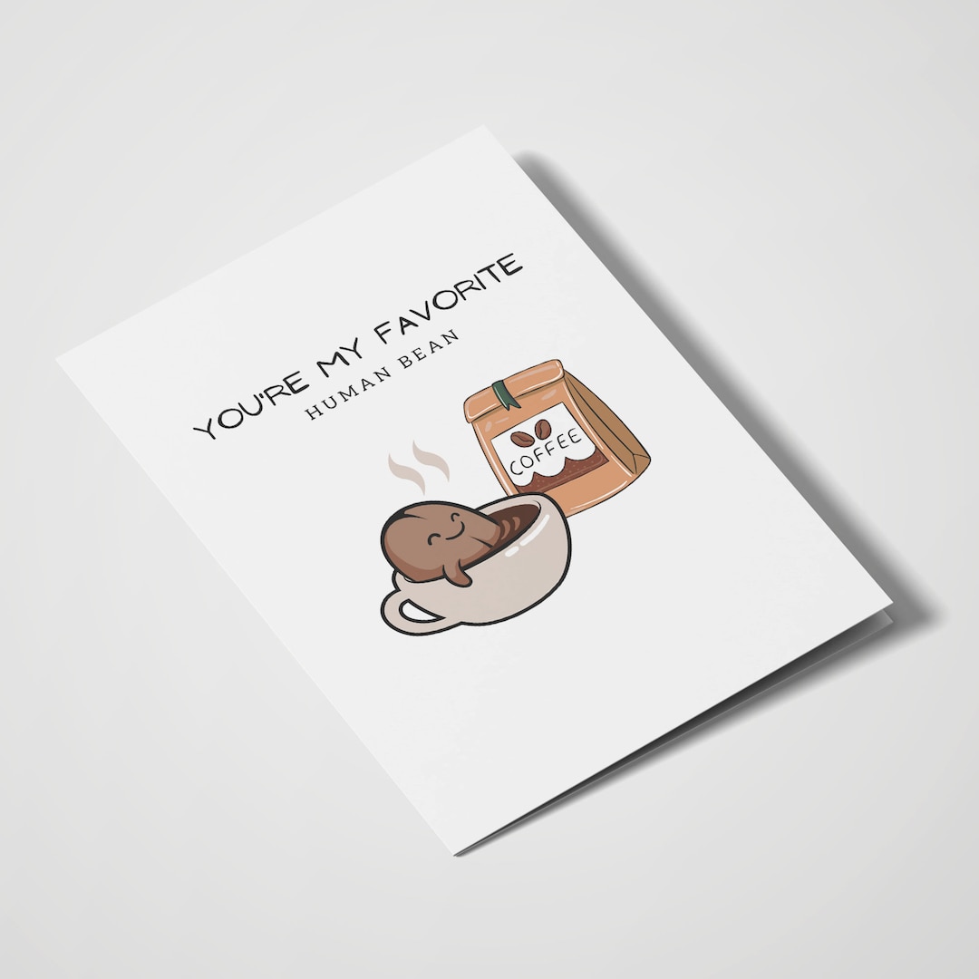 You're My Favorite Human Bean Just Because for Him for Her Friendship ...