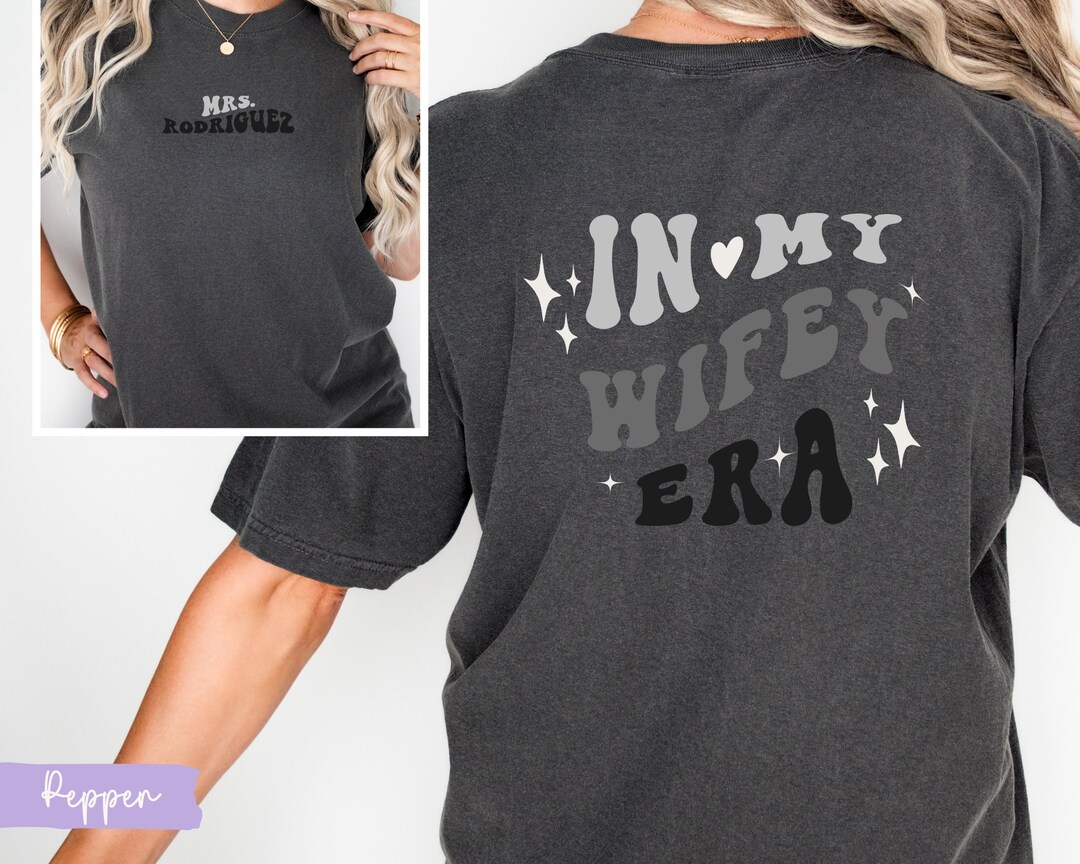 Comfort Colors in My Wifey Era Monochrome Shirt,custom Mrs Shirt,trendy Wife Shirt,personalized ...
