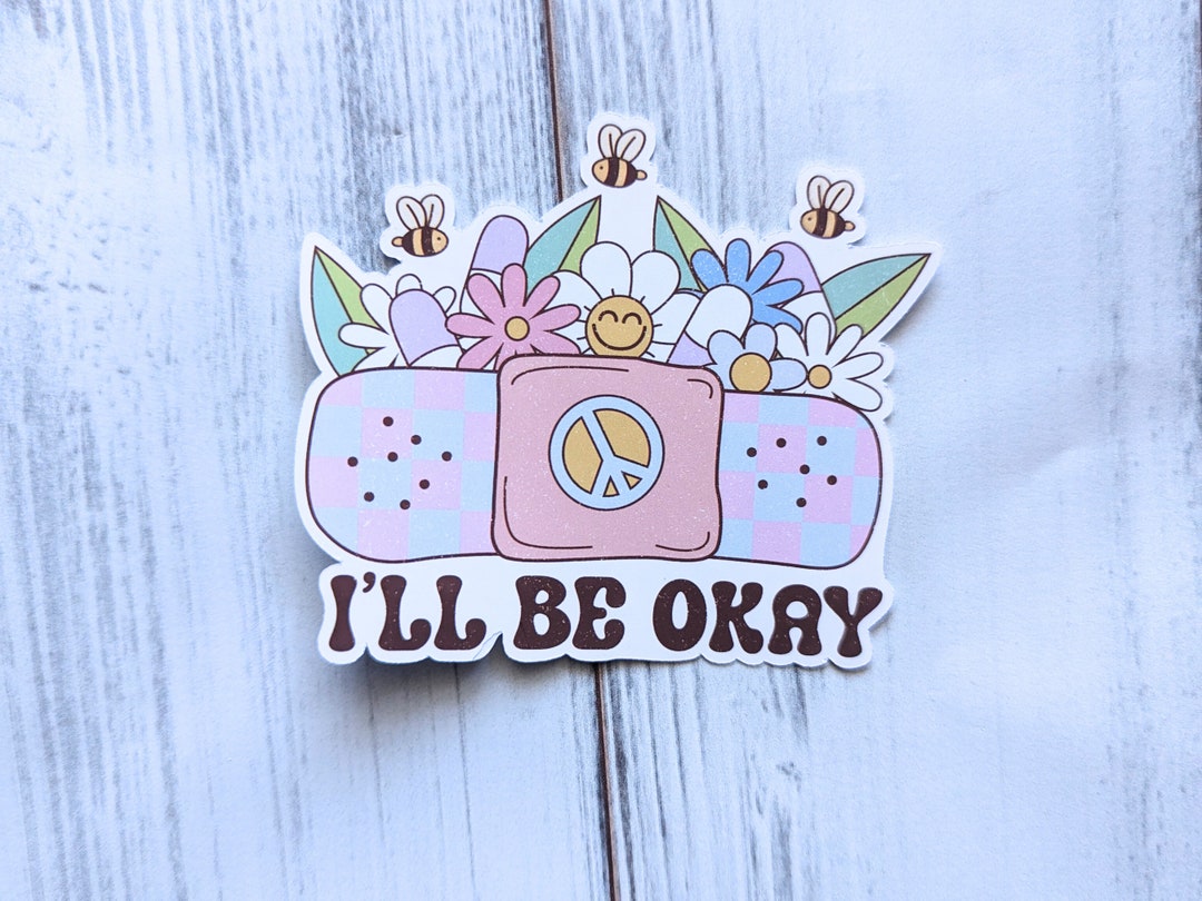 I'll Be Ok Vinyl Sticker Self Love Vinyl Sticker Mental Health Sticker ...