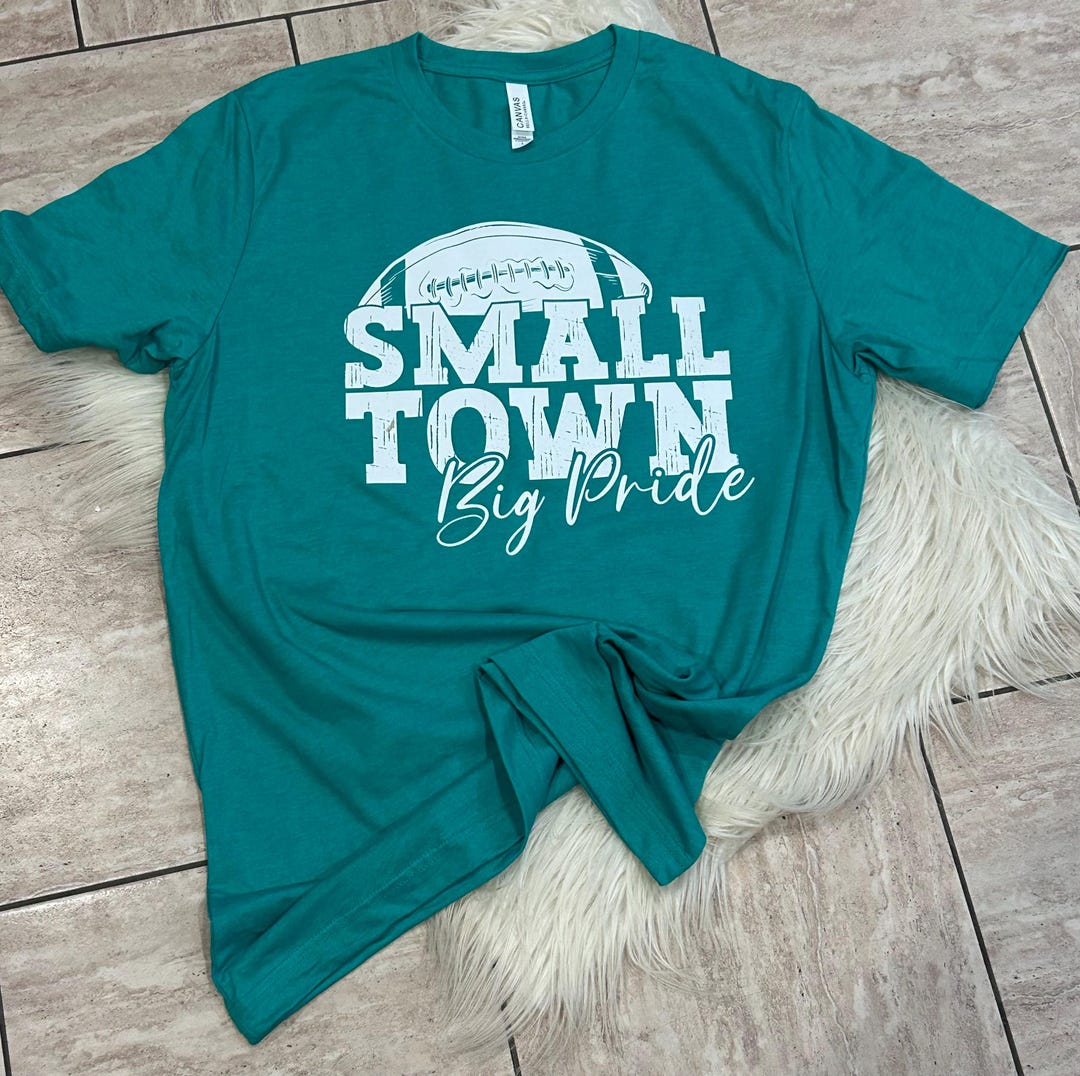 Small Town Big Pride Shirt, Football Shirt, Small Town Football Shirt ...