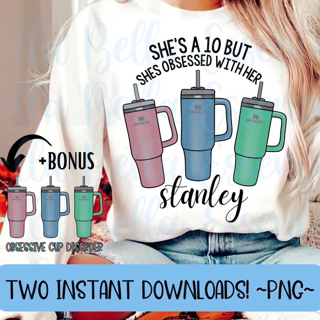She's a 10 but Shes Obsessed With Her Stanley Png, Stanley Cup Digital ...