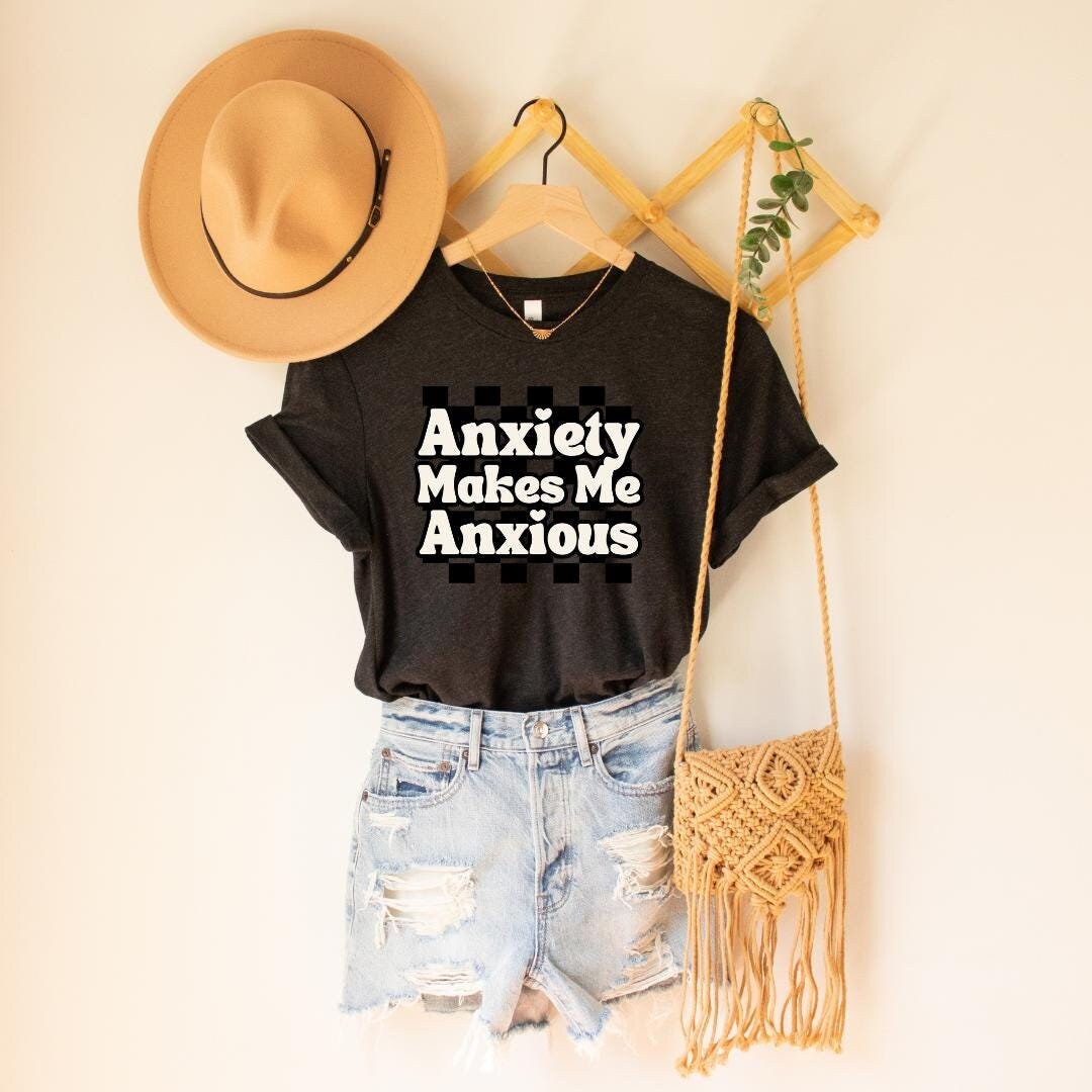 Anxiety Makes Me Anxious Tshirt Checkered Background Anxiety Shirt ...