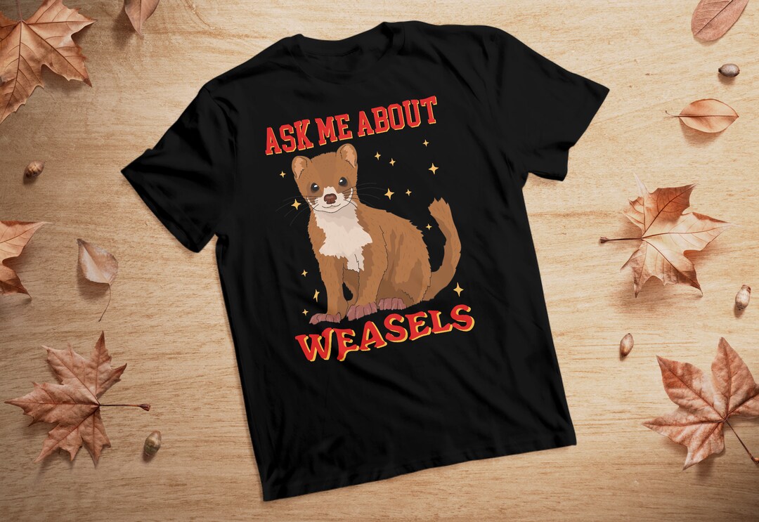 Weasel Shirt | Ask About Weasels | Tee Least Weasel Lover Gift | Short-sleeve T-shirt - Etsy