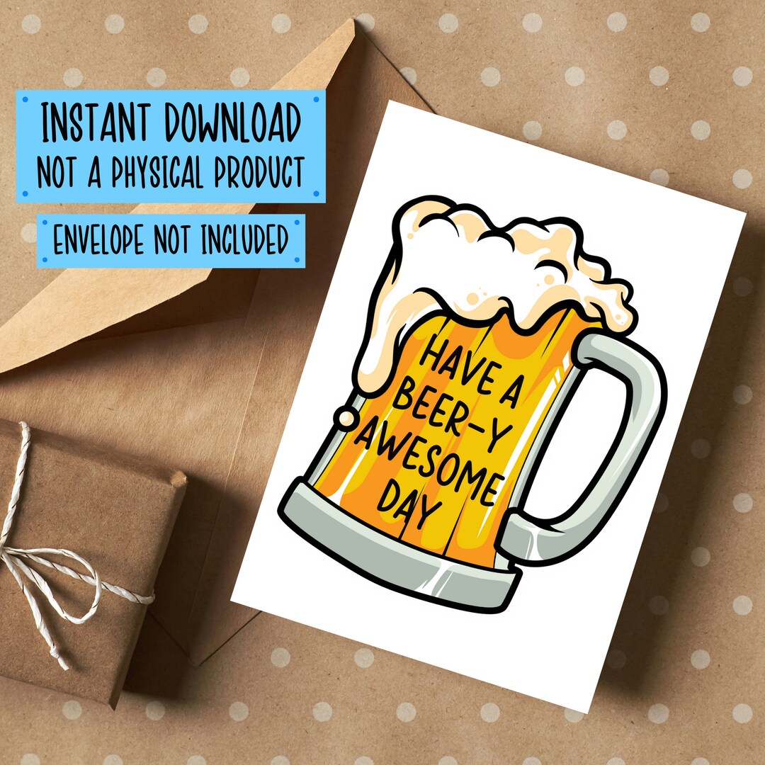 Printable Beer Card, Have A Beer-y Awesome Day Card, Beer Downloadable ...