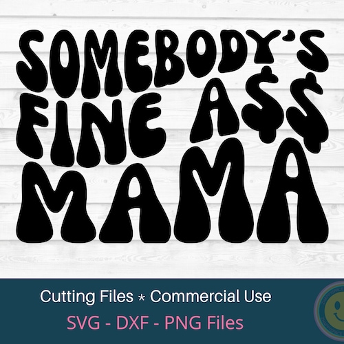 Somebody's Fine A Mama SVG PNG Digital Download - Etsy
