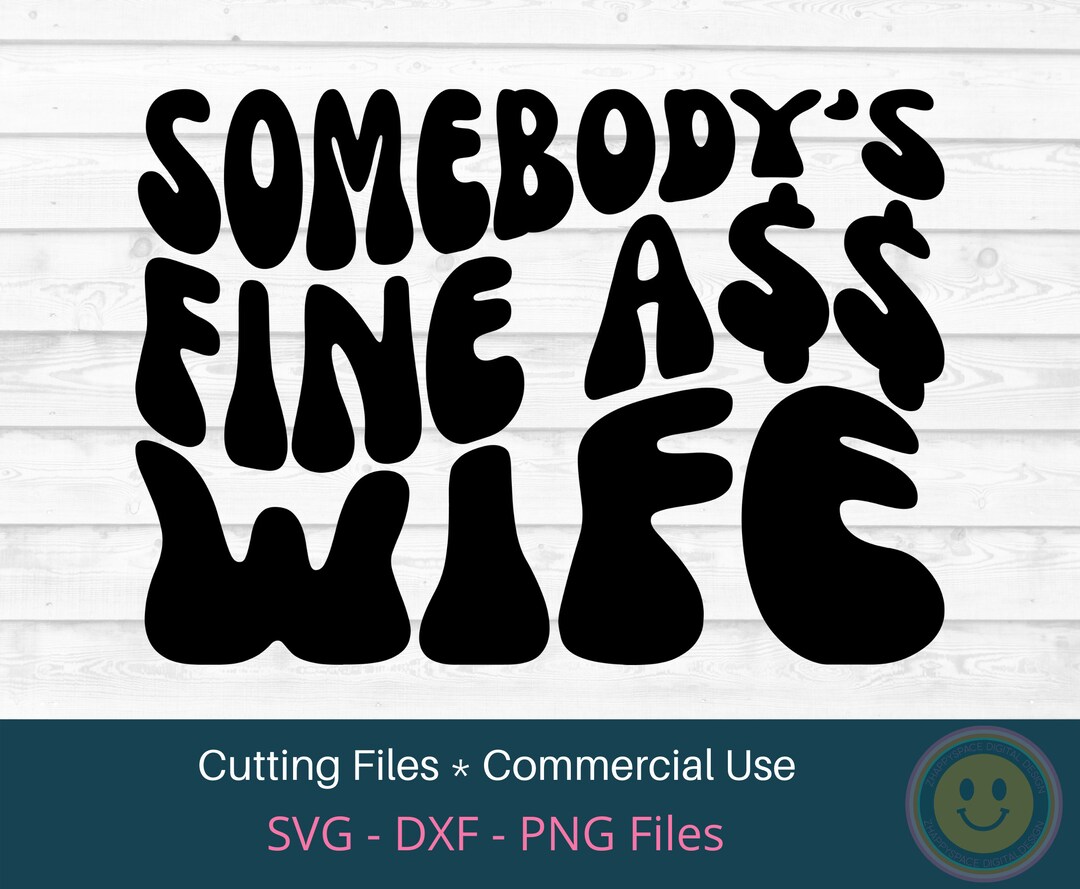 Somebodys Fine Ass Wife Svg Marriage Svg Funny Wife Svg Mothers