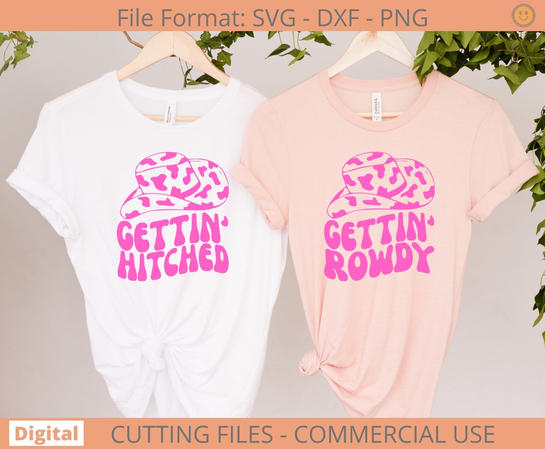 Getting Hitched Svg, Getting Rowdy Svg, Cow Print Hat, Bride to Be ...