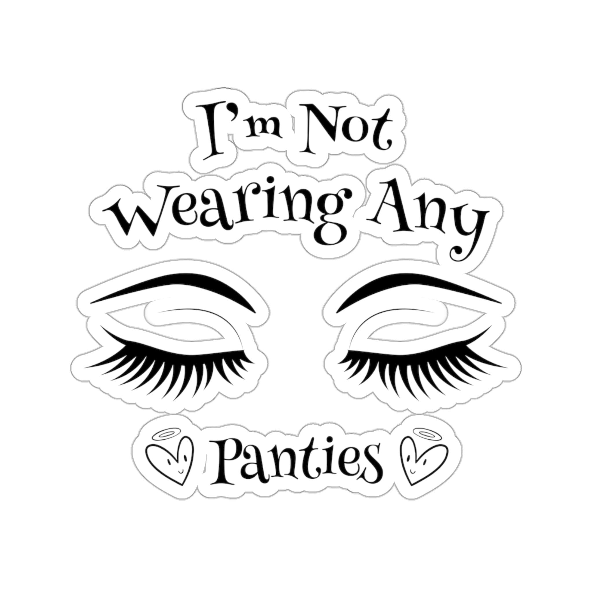 I'm Not Wearing Any Panties Sticker Going Commando Sticker Slutty ...