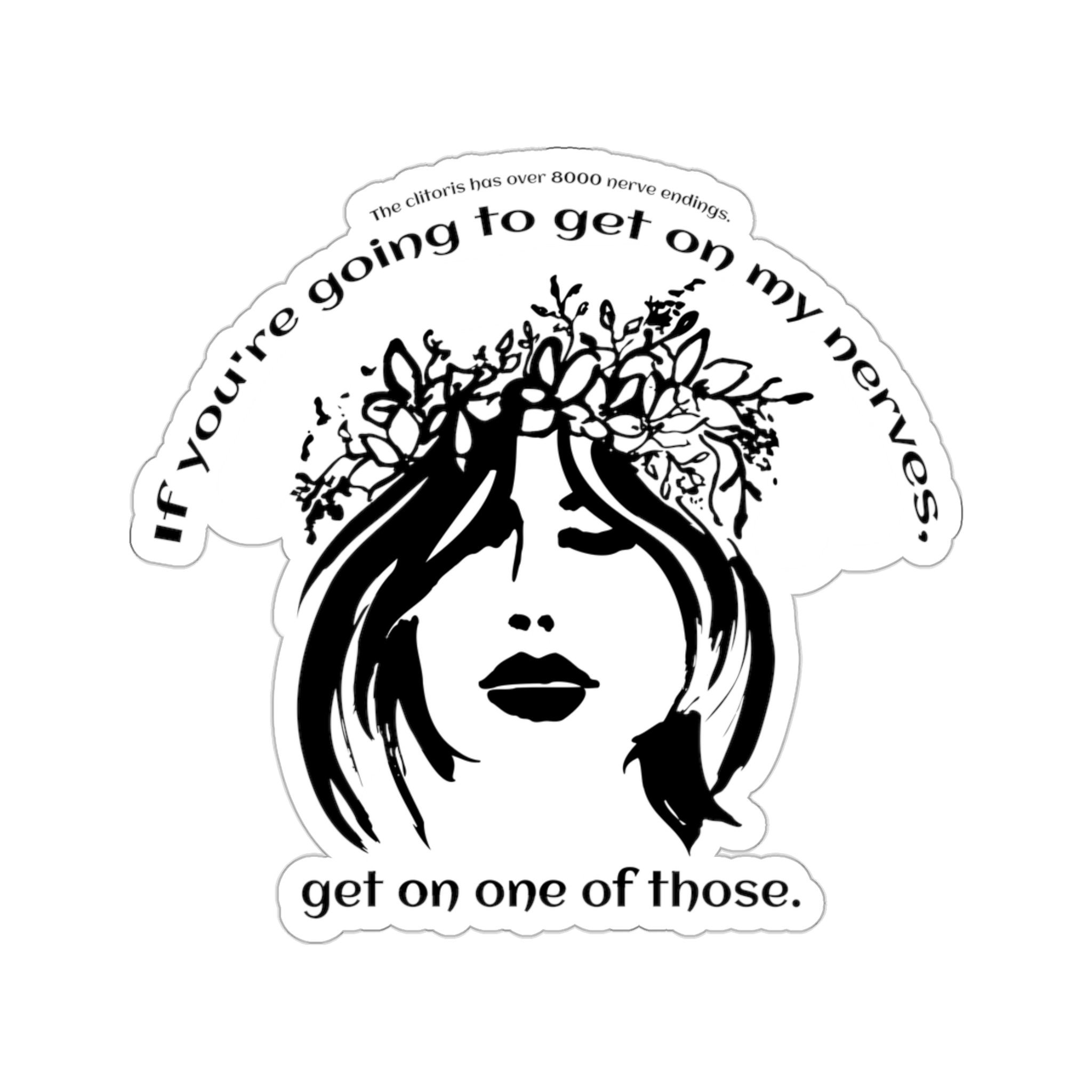 Clitoris Has Over 8000 Nerve Endings Get on My Nerves Get on - Etsy