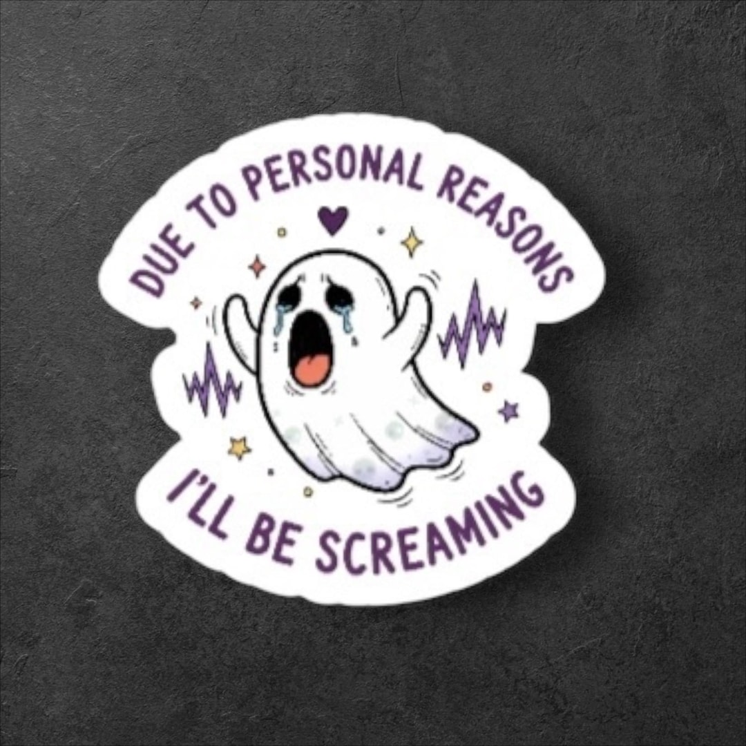 Due to Personal Reasons, I’ll Be Screaming Sticker/funny Ghost Sticker ...