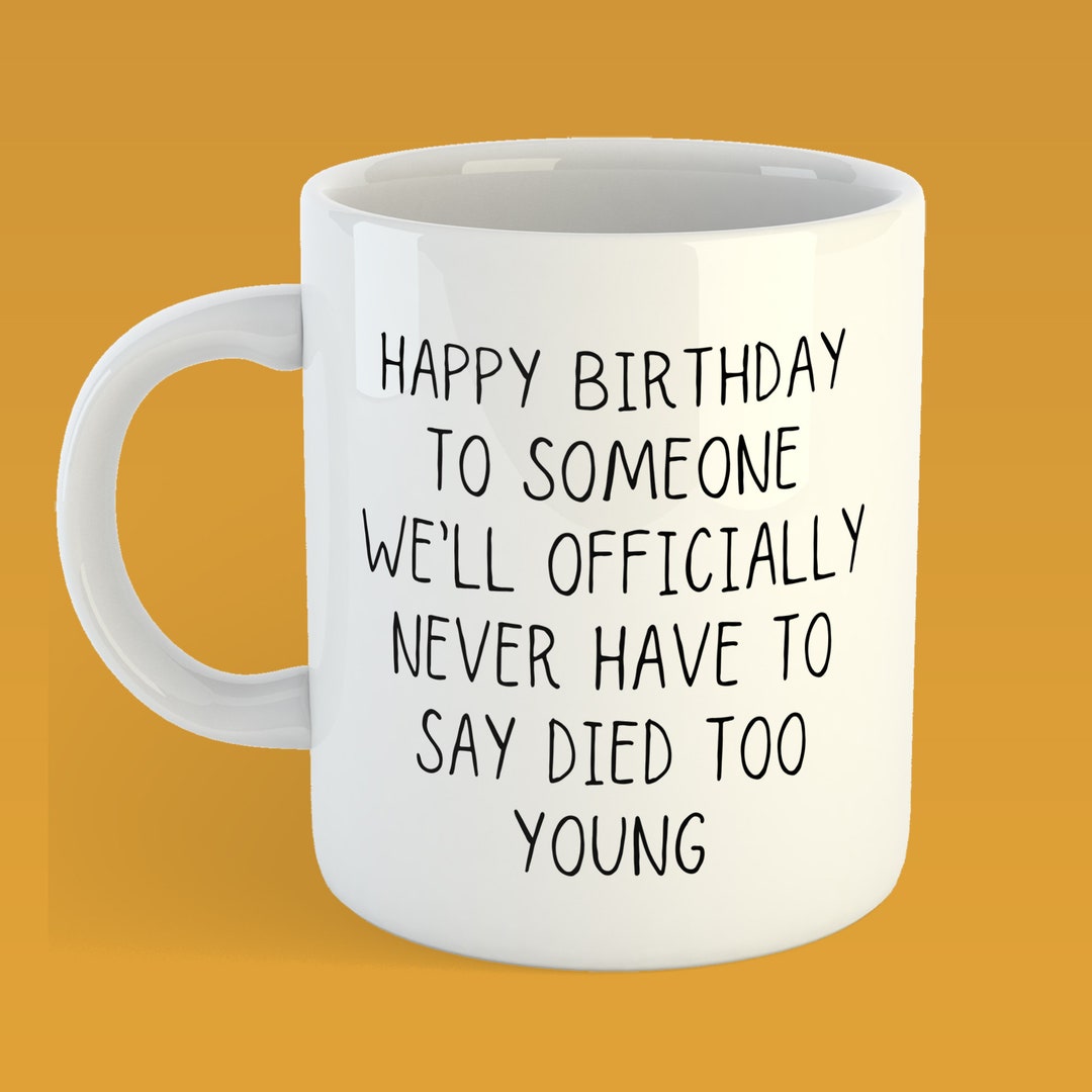Funny Birthday Mug Happy Birthday to Someone We'll Officially Never ...