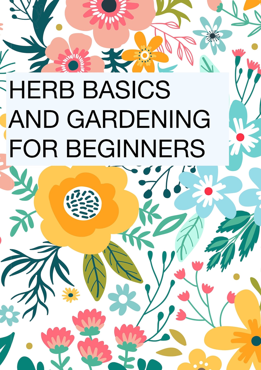 Herb Gardening for Beginners: Basics and Planting Guide (PDF Download ...