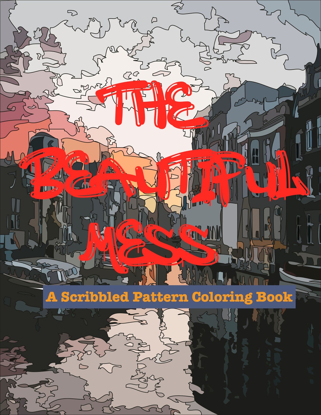 The Beautiful Mess | A Coloring Book | Scribbled Pattern | for Kids and ...