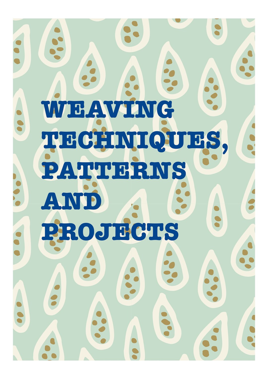 Weaving Techniques Weaving Patterns and Weaving Projects PDF Download ...