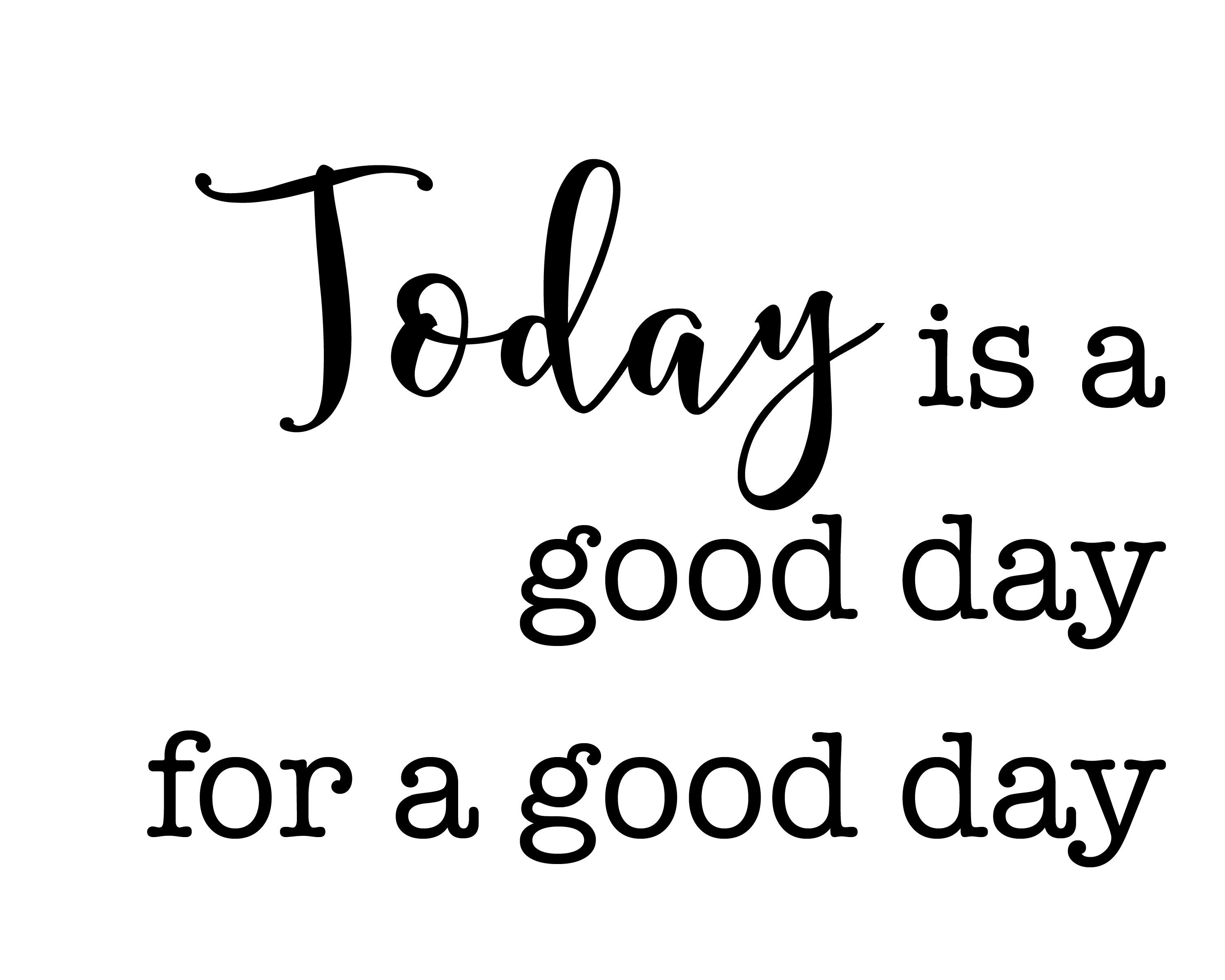 Today is A Good Day for A Good Day, Digital Download, Printable Quotes ...