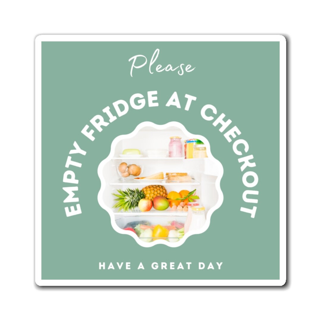 Please Empty Fridge at Checkout, 6" by 6" Magnet for Airbnb, Short Term ...