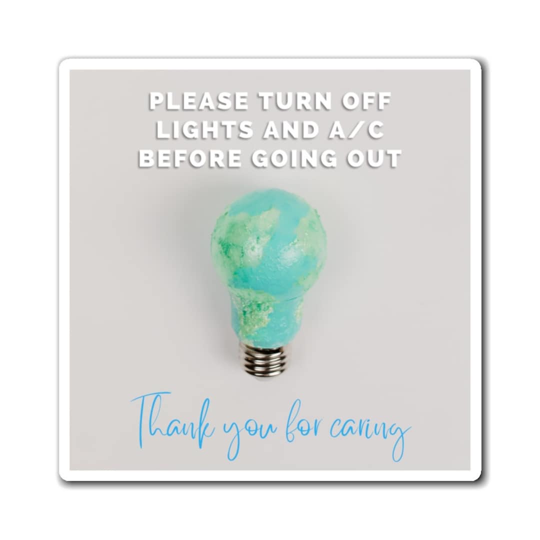 Please Turn off Lights and AC Units Before Going Out, Thank You for ...