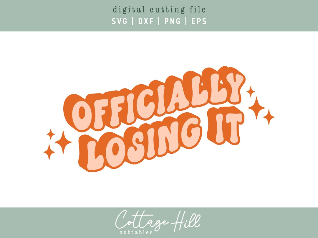 SVG Officially Losing It | Funny Cut File | for Cricut Silhouette Cameo ...