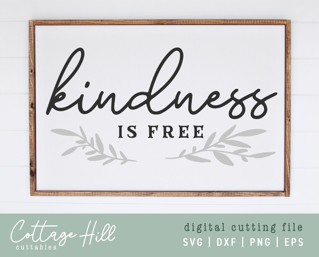 SVG Kindness is Free Sign | Farmhouse Cut File | for Cricut Silhouette ...