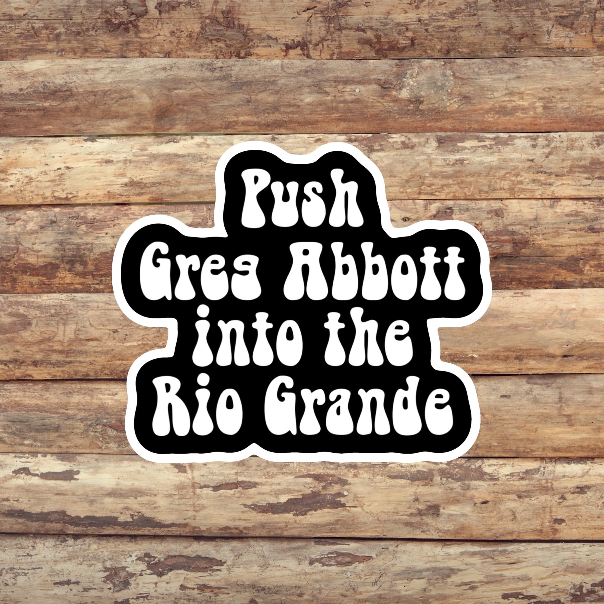 Push Greg Abbott Sticker Vinyl Sticker Funny Political Sticker Laptop ...