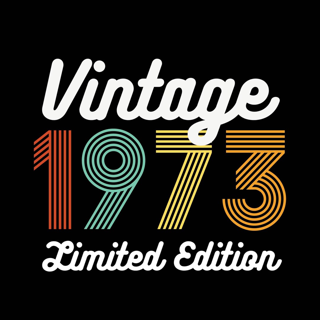 Vintage 1973, Limited Edition, SVG File, Printable, Digital Tshirt ...