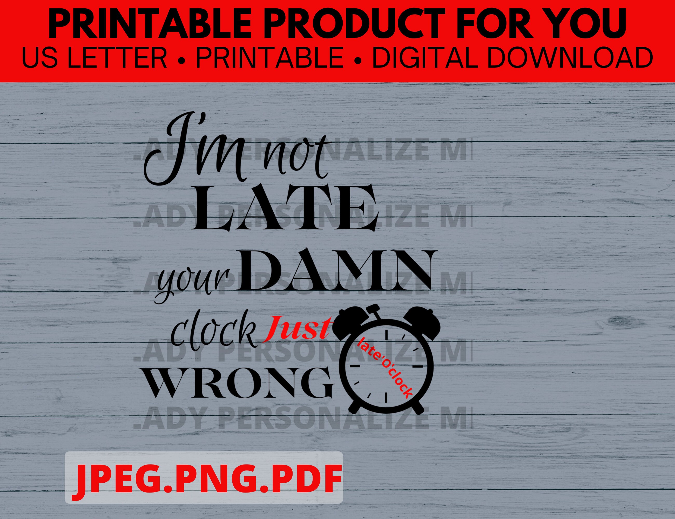 Punctuality Humor PNG I'm Not Late, Your Clock is Wrong Mom Life Saying ...