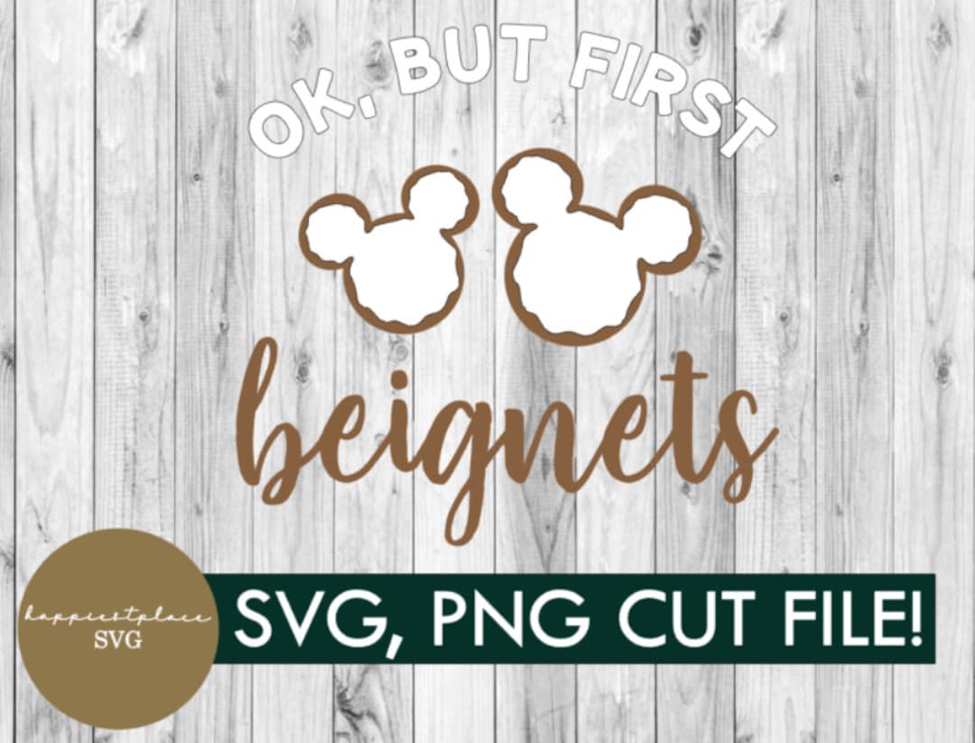 Svg, Png, Ok but First Beignets, Princess, Frog, Mickey, Digital ...