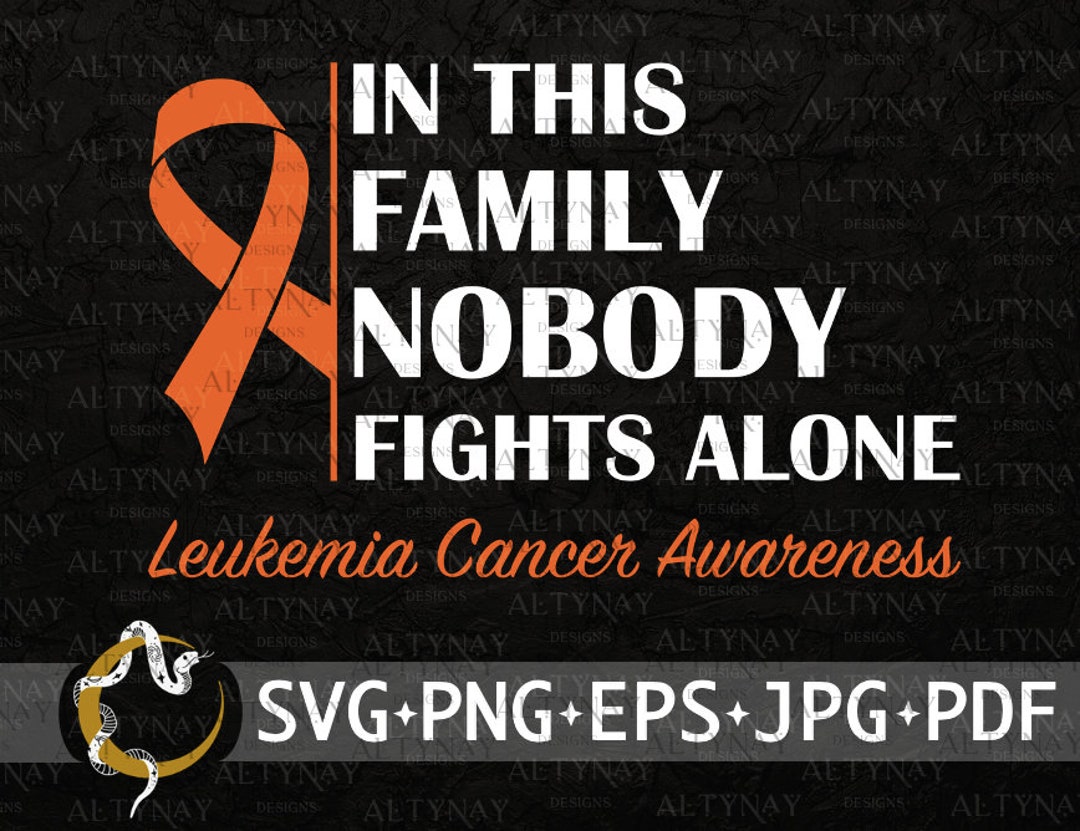 Leukemia Cancer in This Family Nobody Fights Alone SVG, Leukemia Cancer ...