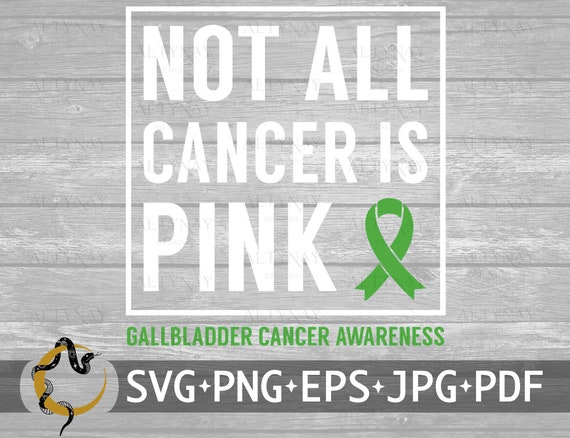 Not All Cancer is Pink Gallbladder Cancer Ribbon SVG Green | Etsy