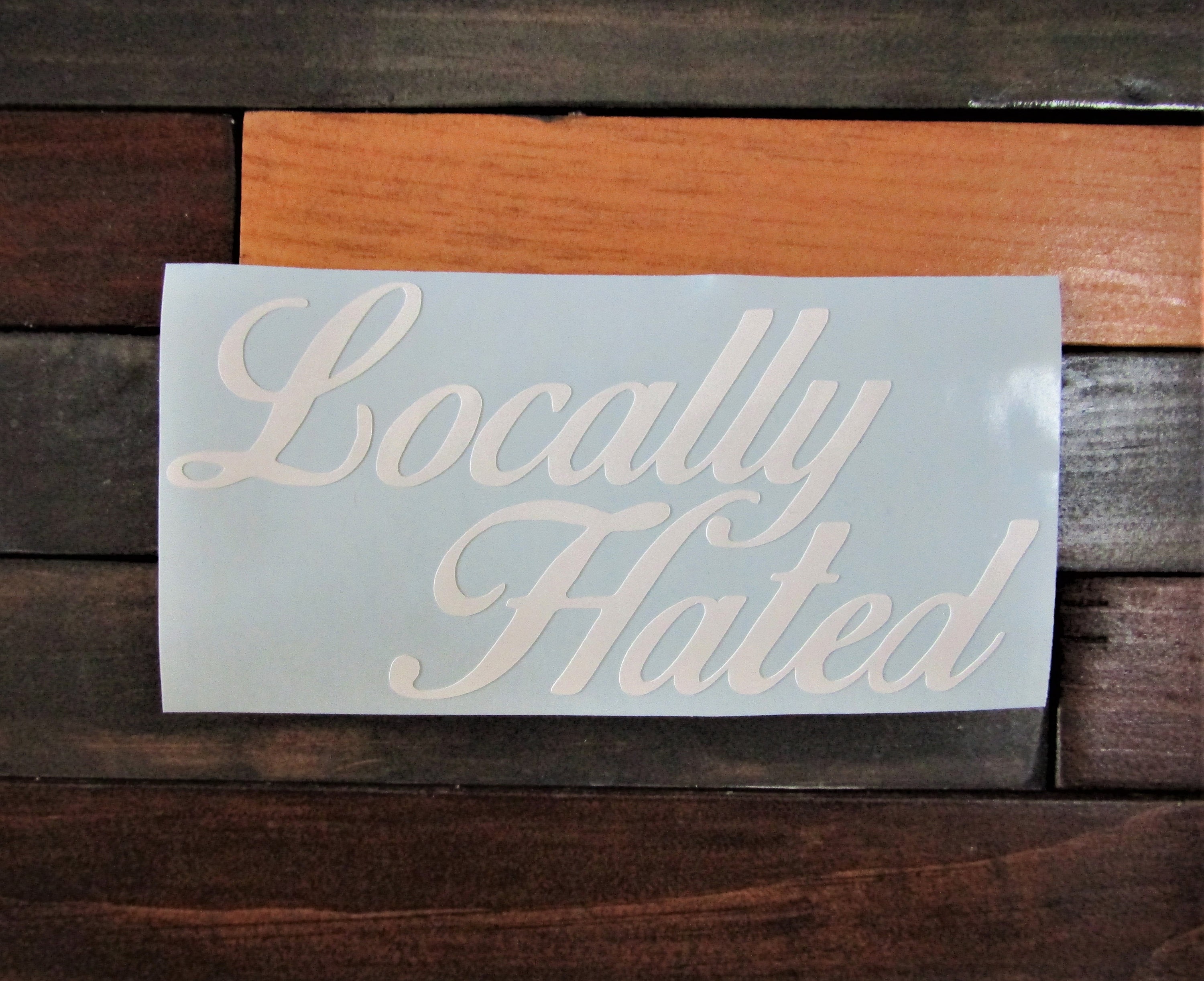Locally Hated Window Decal-bumper Sticker-jdm-car Sticker-laptop ...
