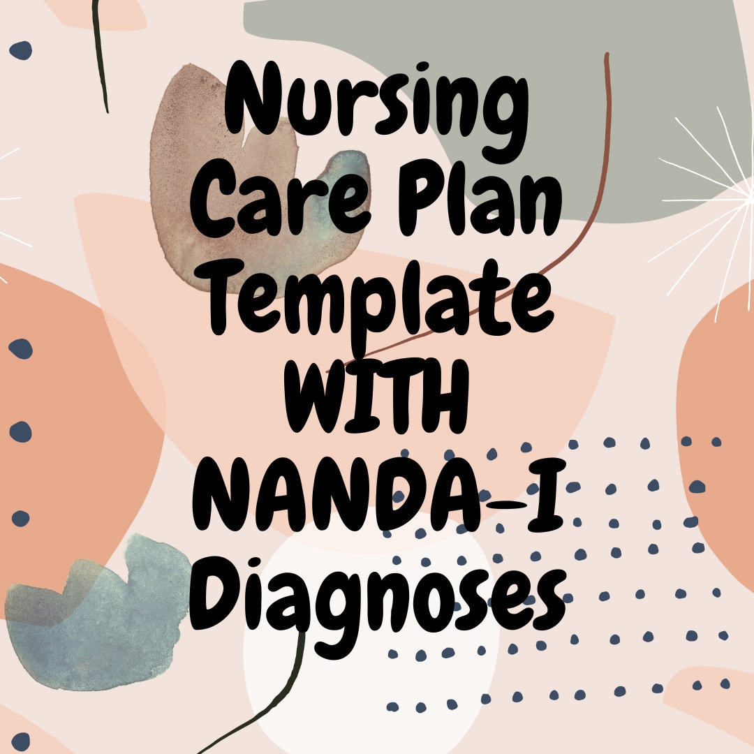 Comprehensive Nursing Care Plan Template With NANDA-I Diagnoses - Elevate Your Clinical Practice ...