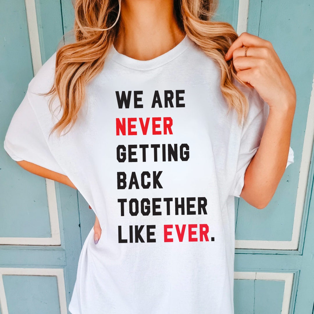 We Are Never Getting Back Together Shirt A Lot Going on at - Etsy