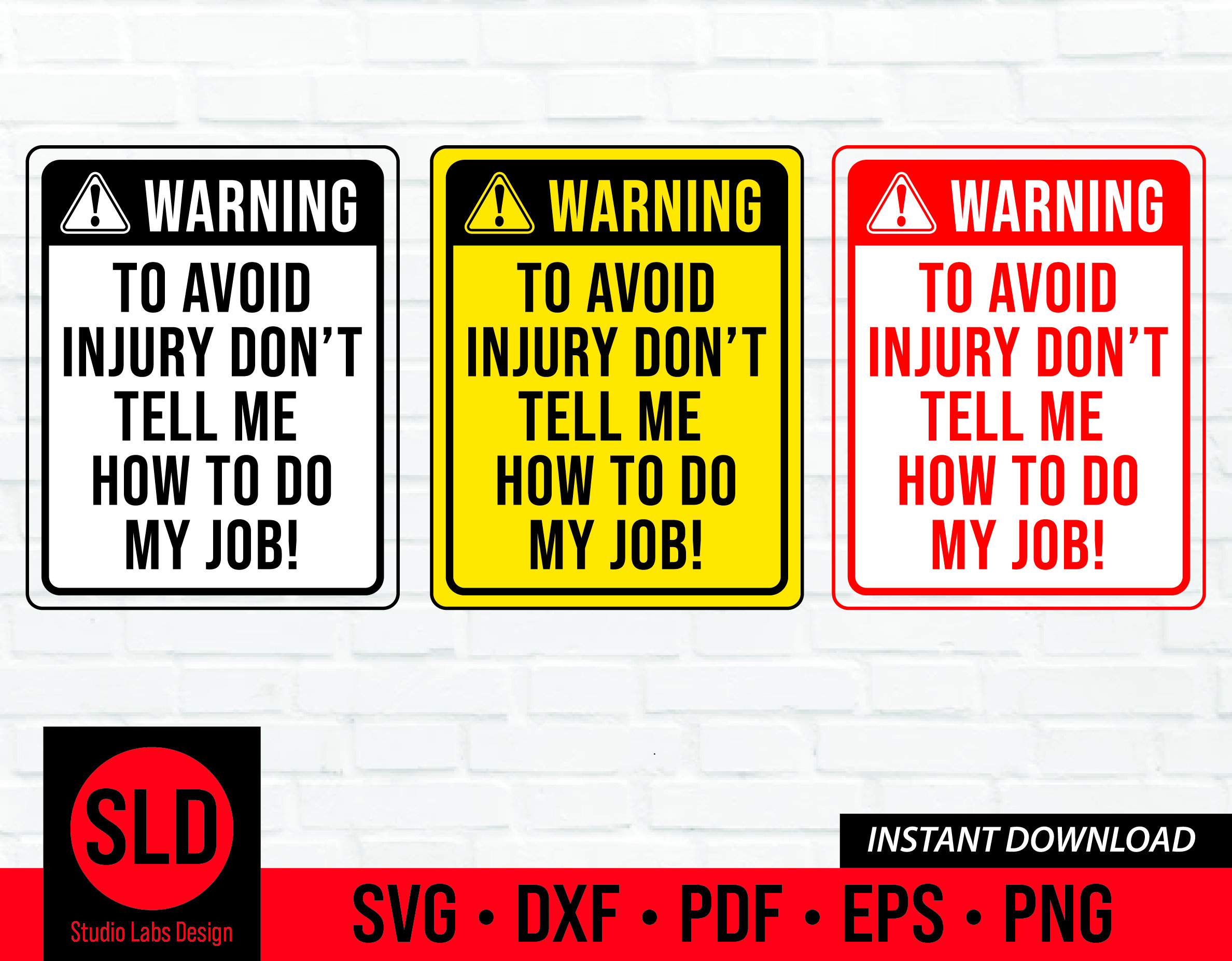 Warning Sign, to Avoid Injury Don't Tell Me How to Do My Job, Funny ...