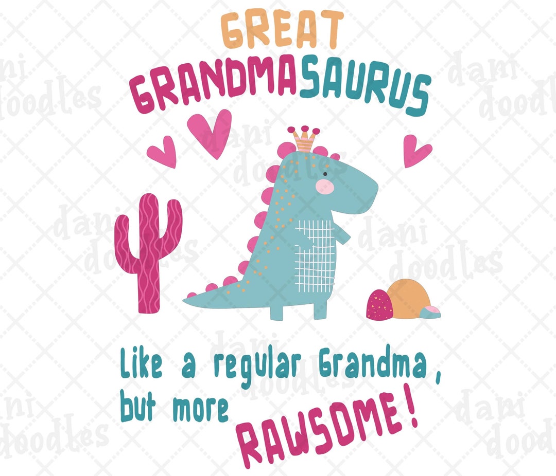 PNG Design File // GREAT Grandmasaurus // Grandma Dinosaur Sublimation ...