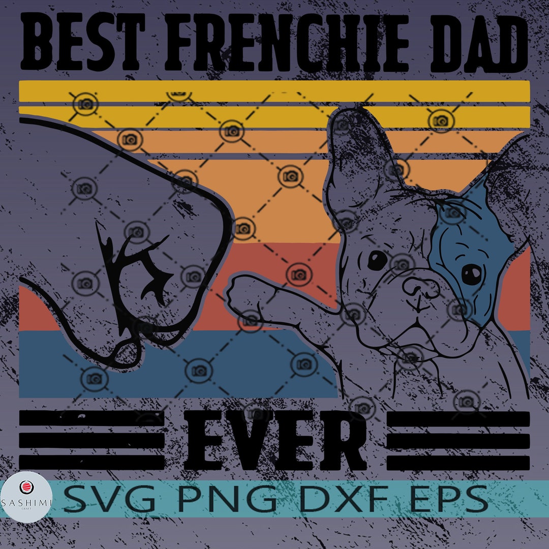 Best Frenchie Dad Ever, Family, Happy Father Day, Cool Dad, Funny ...