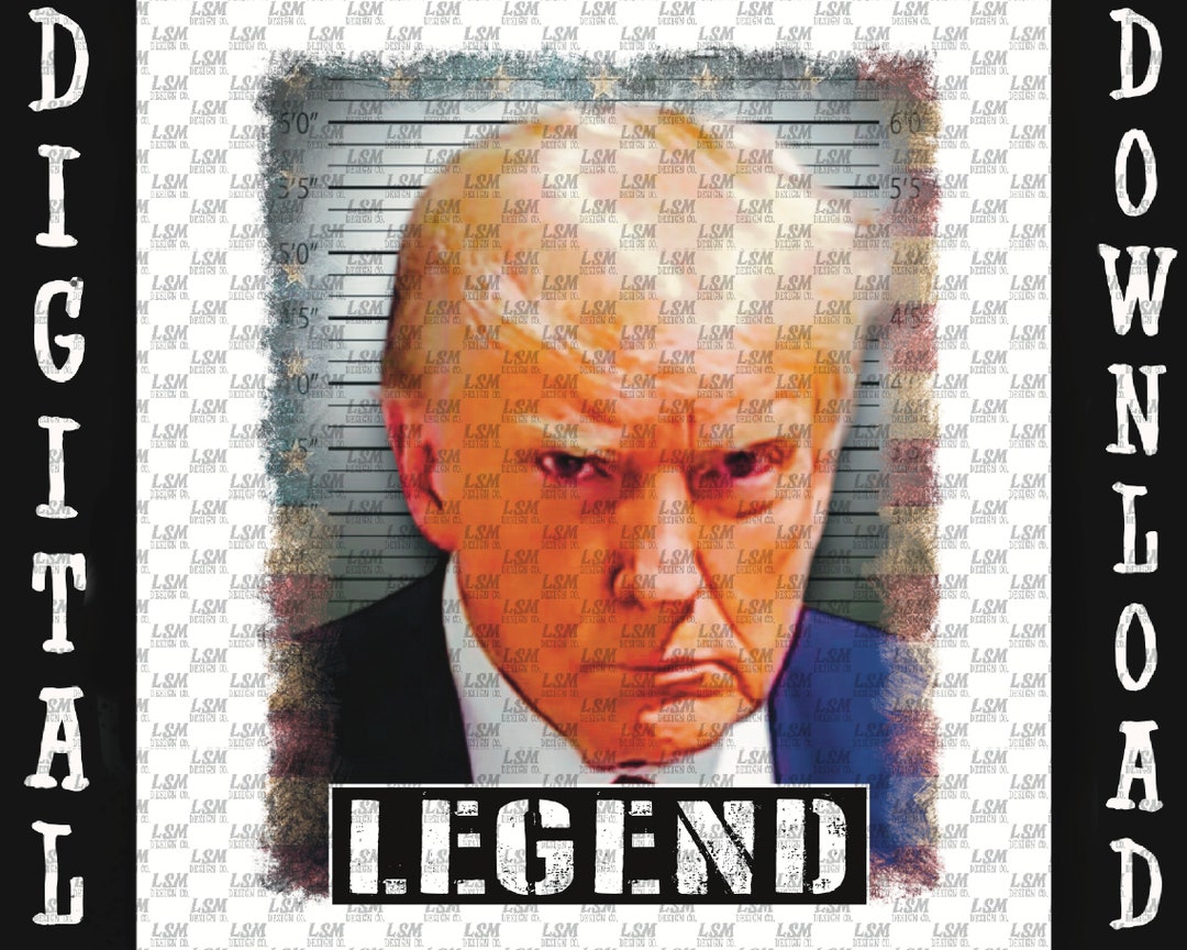 Trump Mugshot PNG Digital File Download Legend MAGA 2024 Sublimation ...