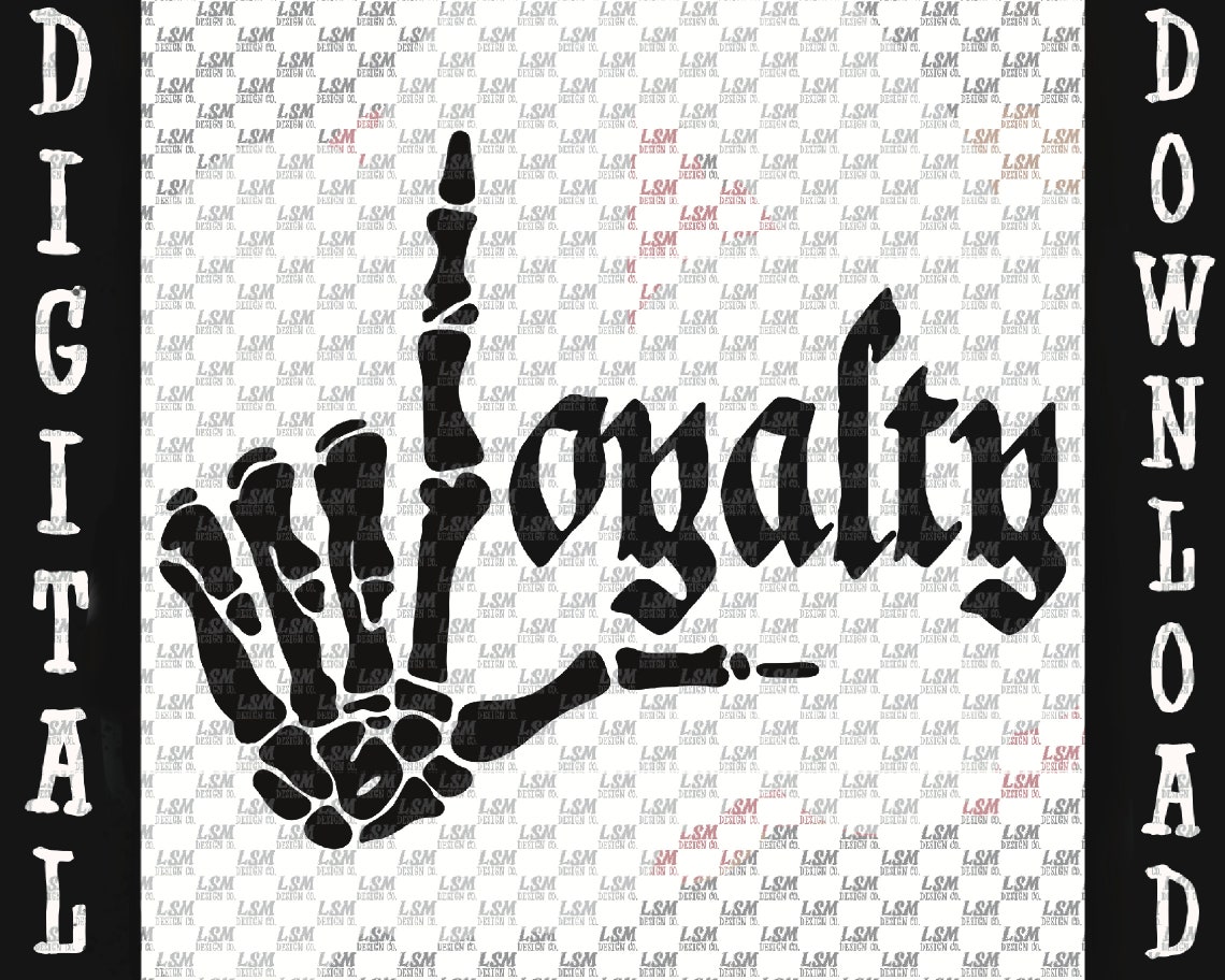 Loyalty Skeleton Hand Png Digital File Download Old English Sublimation ...