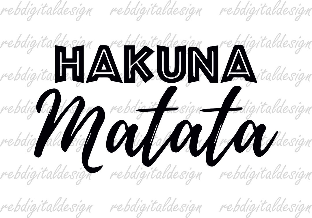 Hakuna Matata SVG PDF PNG Eps Instant Digital Download Clipart Vector ...