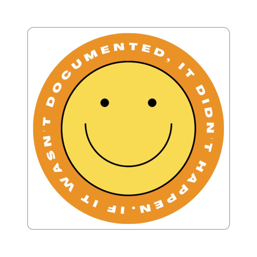 If It Wasn't Documented, It Didn't Happen Laptop/waterbottle Sticker ...