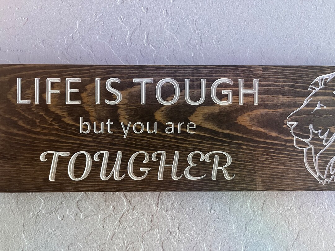 Pine Wood Engraved Sign "life is Tough but You Are Tougher" Espresso - Etsy