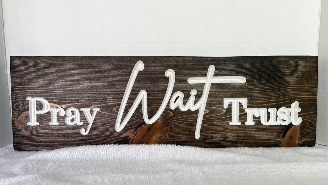 Pine Wood Engraved Sign “ Pray Wait Trust” Espresso - Etsy