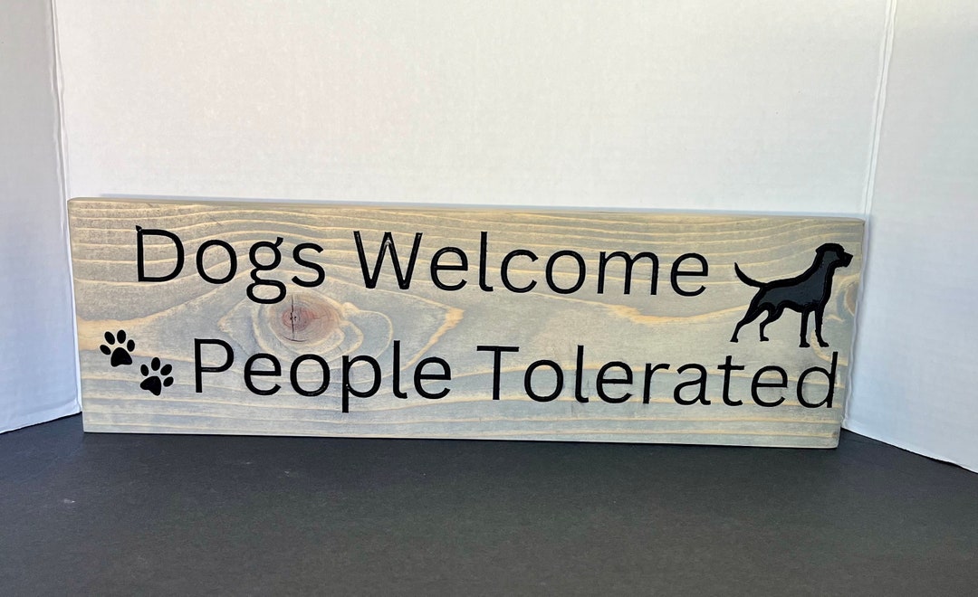 Pine Wood Engraved Sign “ Dogs, Welcome People Tolerated” - Etsy
